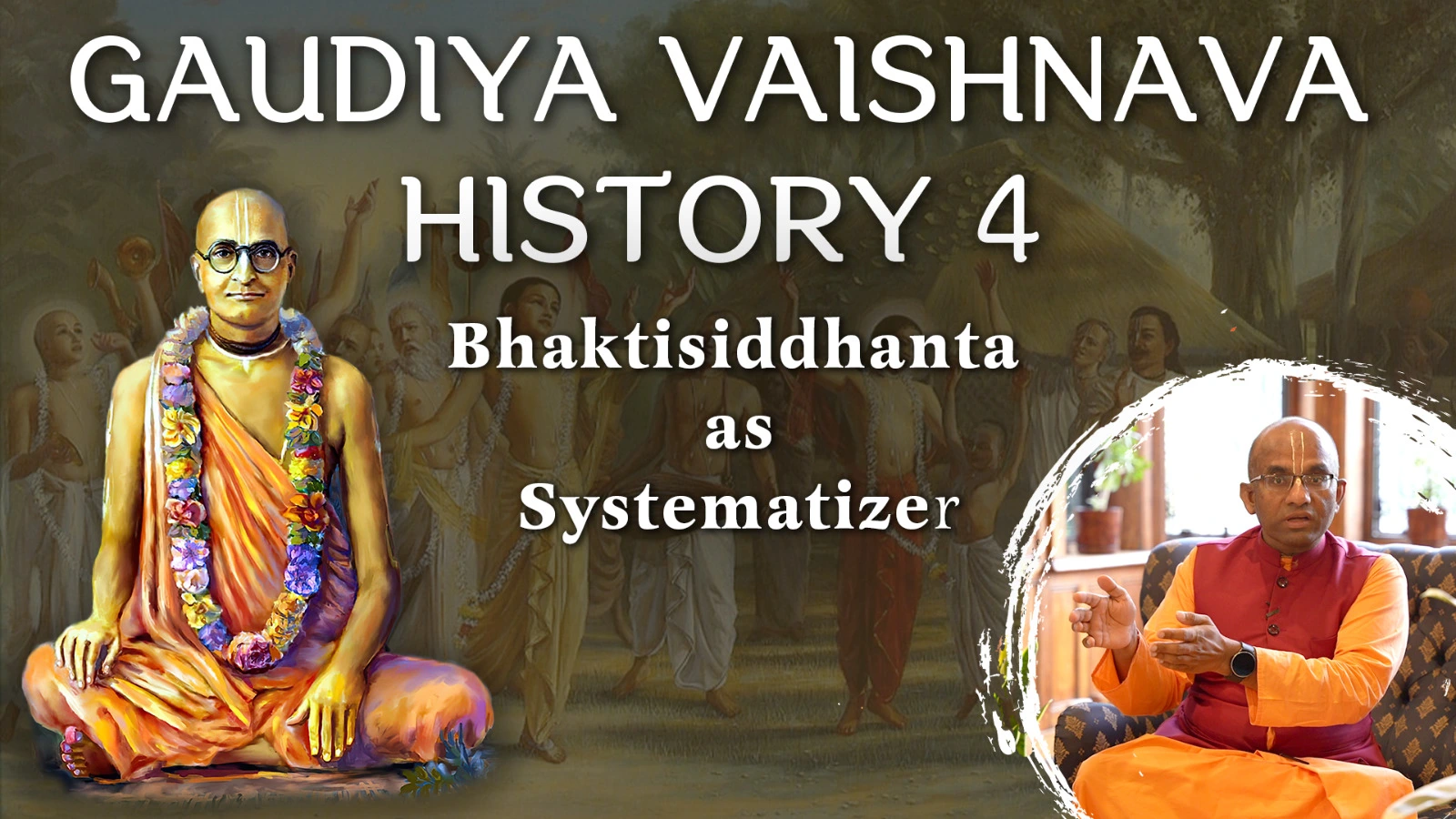 Gaudiya Vaishnava history 4 - Bhaktisiddhanta S T as systematizer - The ...