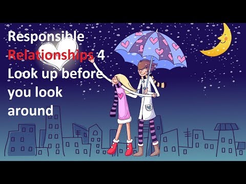 Responsible Relationships 4 Look up before you look around - The ...